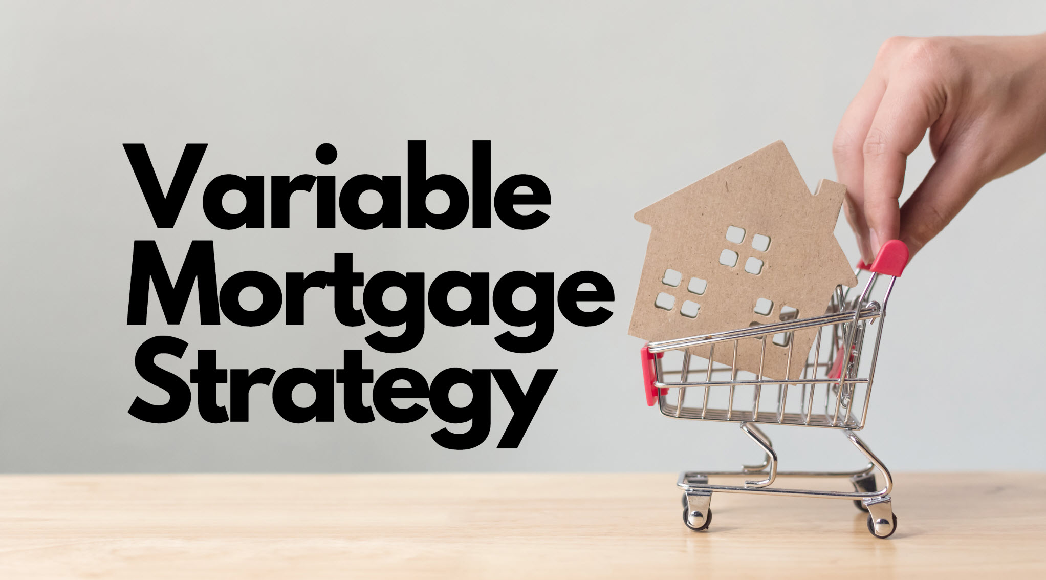10 Variable Mortgage Strategies - Allen Ehlert | Mortgage Agent