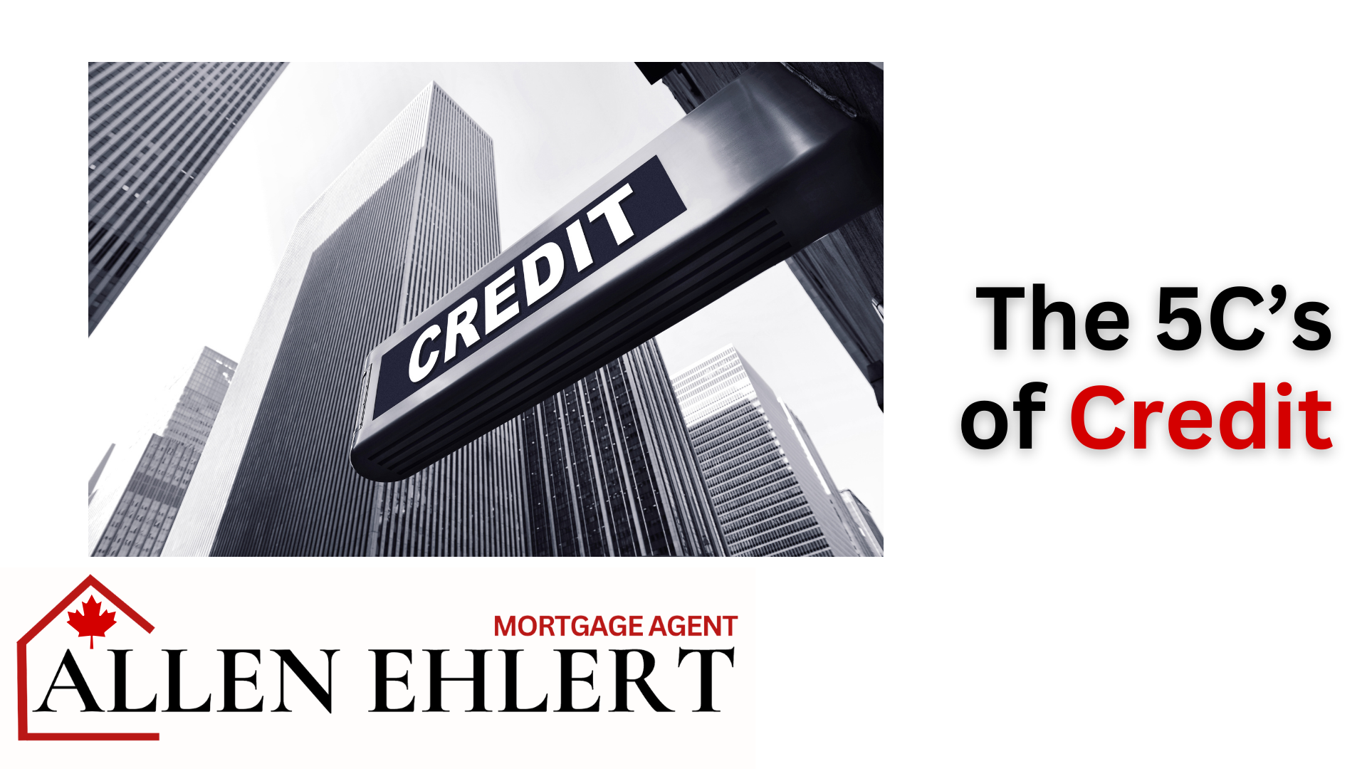 The 5 C's of Credit and Your Mortgage - Allen Ehlert | Mortgage Agent