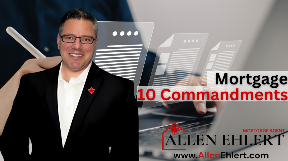 10 Commandments of Mortgages - Allen Ehlert | Mortgage Agent