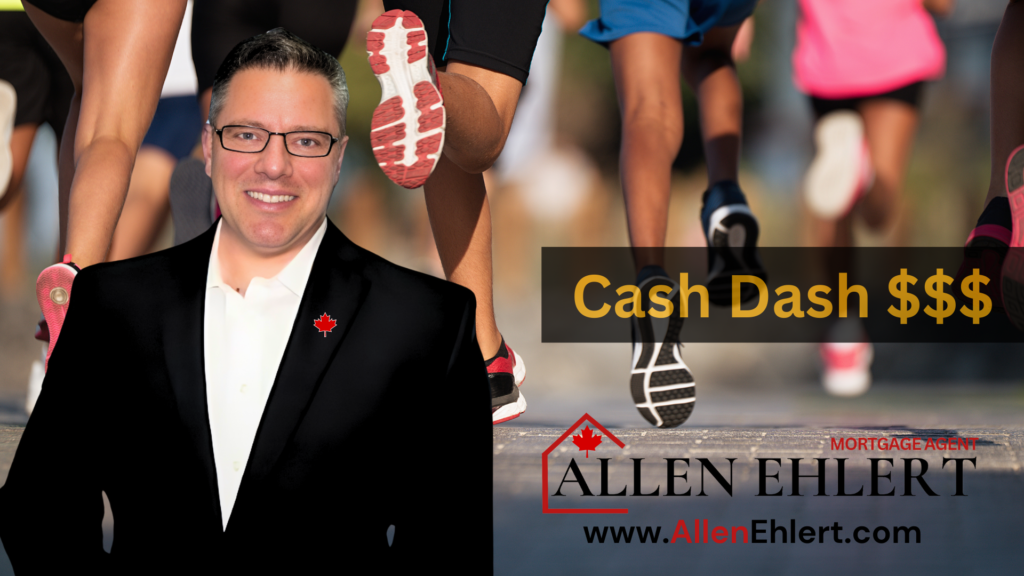 The Dash for Cash - Allen Ehlert | Mortgage Agent