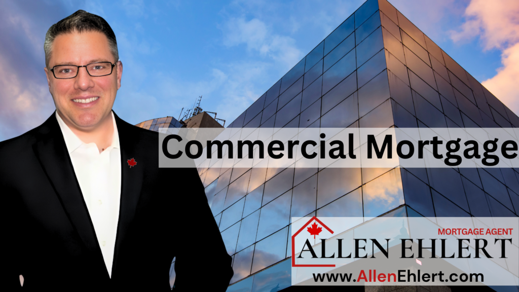 Finding A Commercial Mortgage in Canada - Allen Ehlert | Mortgage Agent