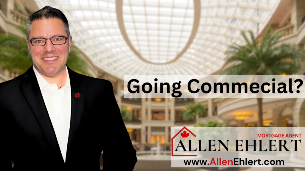 When Do You Need a Commercial Mortgage? - Allen Ehlert | Mortgage Agent