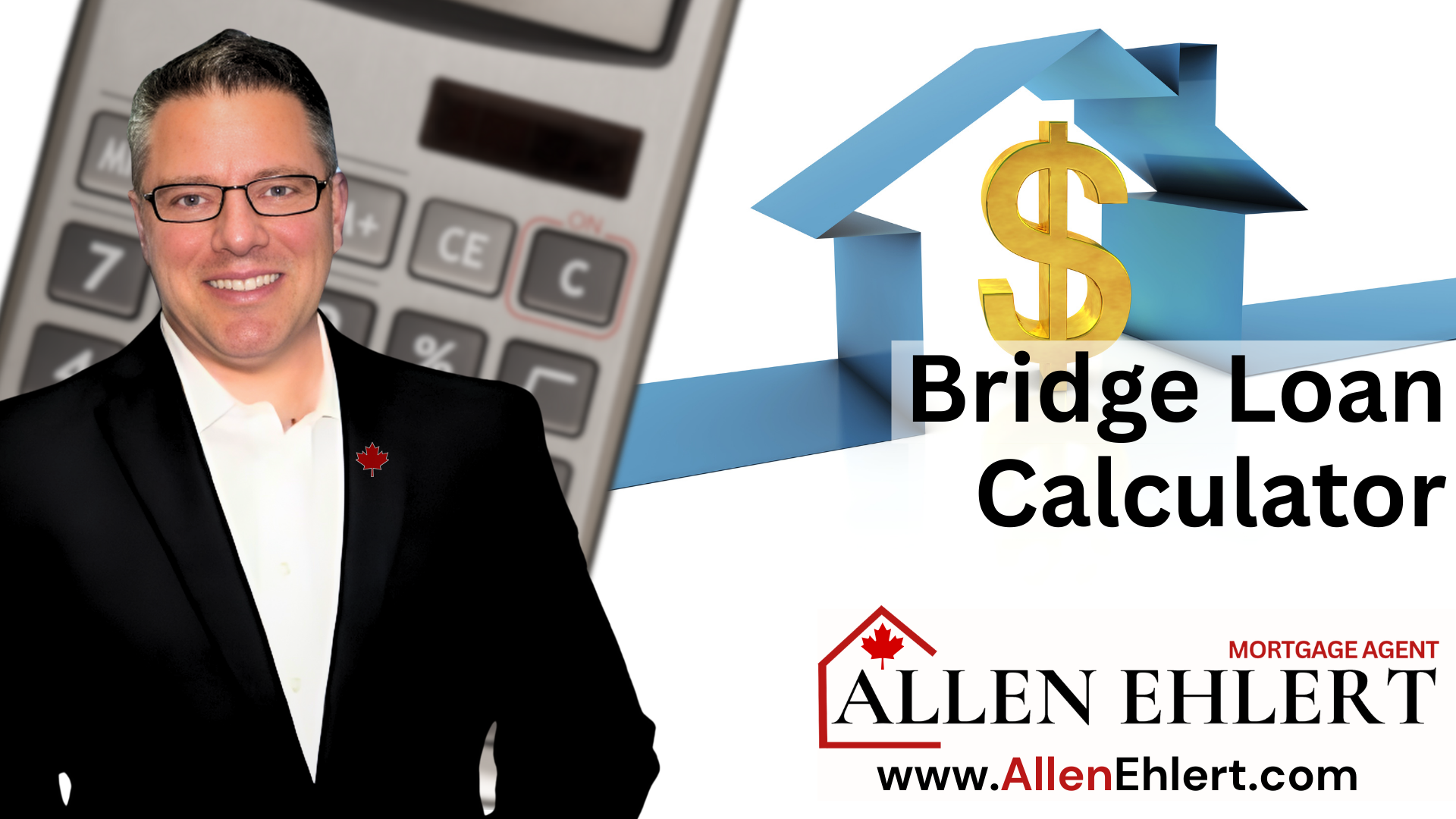 Bridge Financing Calculator - Allen Ehlert | Mortgage Agent