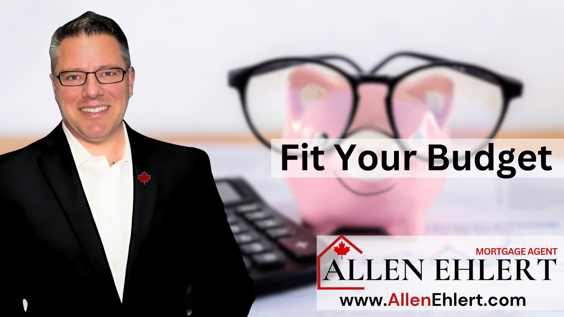Fit Your Mortgage into Your Budget - Allen Ehlert | Mortgage Agent