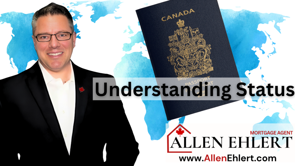 Understanding Canadian Status - Allen Ehlert | Mortgage Agent