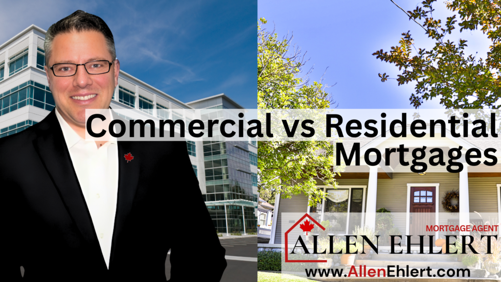 Commercial vs Residential Mortgages - Allen Ehlert | Mortgage Agent