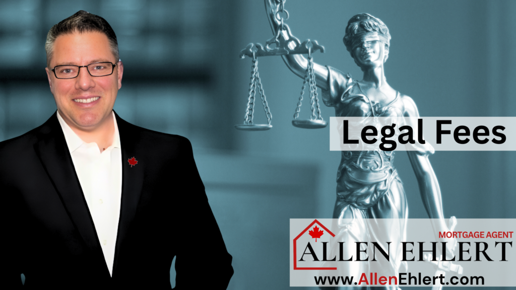 How Much are Legal Fees? - Allen Ehlert | Mortgage Agent